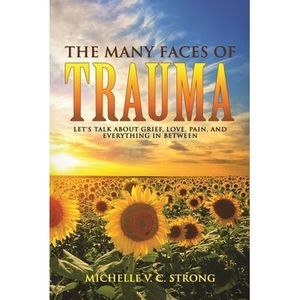 Michelle Cunningham-Strong | Other | The Many Faces Of Trauma Lets Talk ...